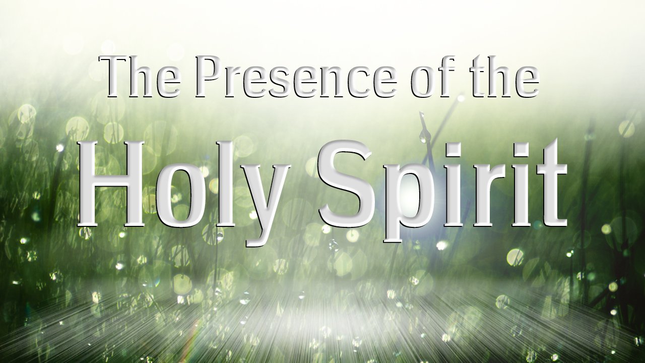 The presence of the Holy Spirit